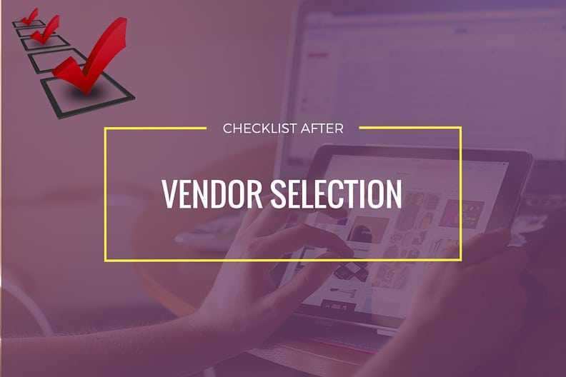 Important things you need to do after vendor selection - Pixelmattic