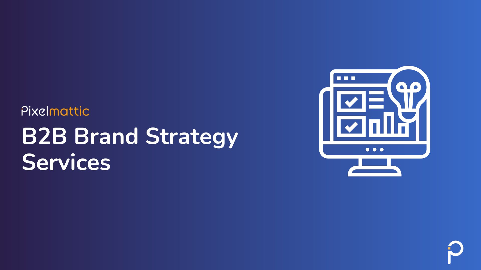 B2B Brand Strategy & Marketing Services - Pixelmattic