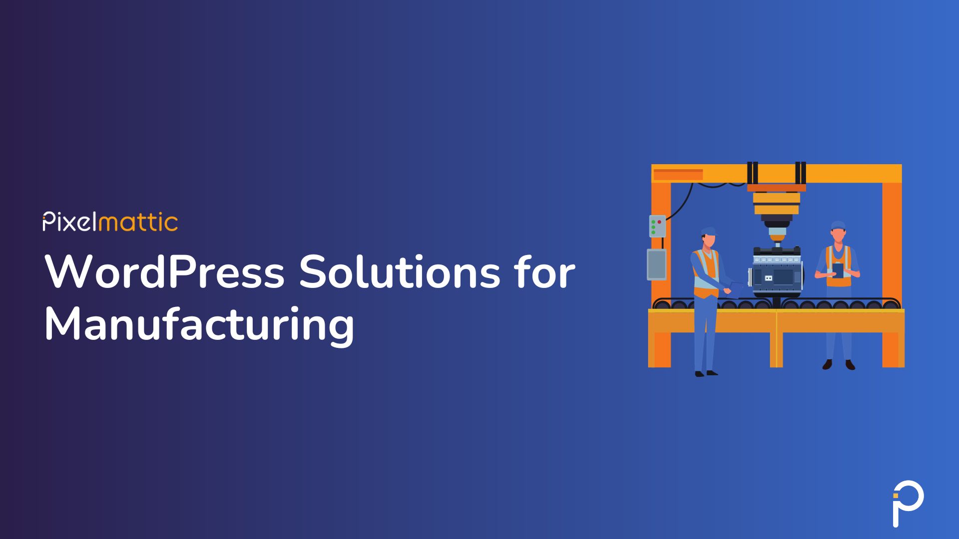 WordPress for Manufacturers - Pixelmattic
