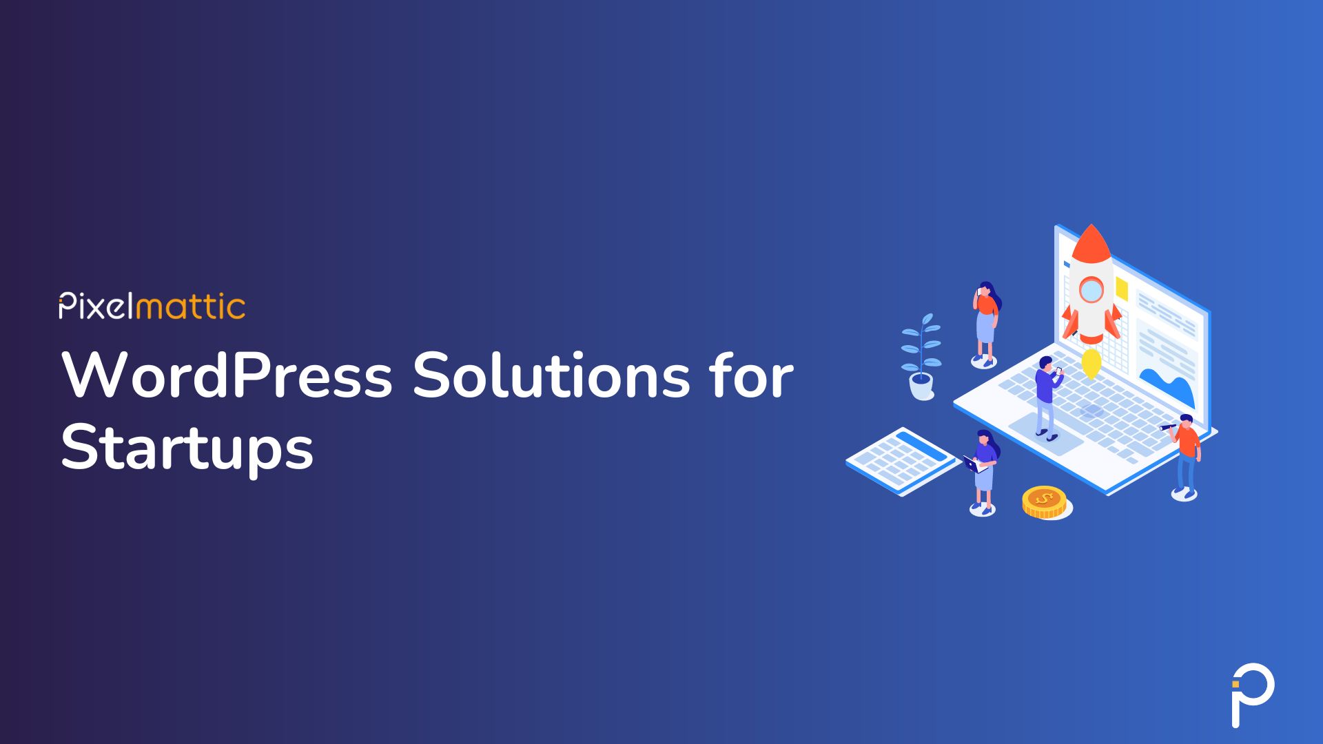WordPress Solutions For Startups - Pixelmattic